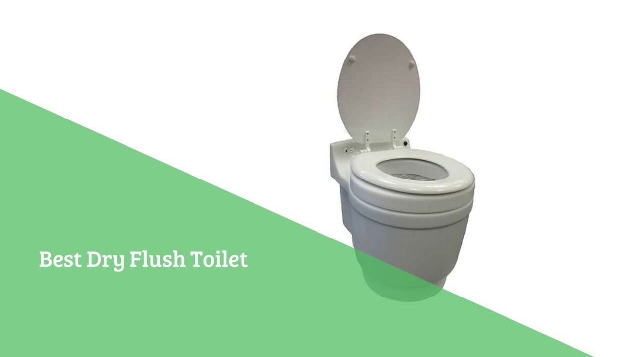 Best Dry Flush Toilet 2025 – Reviews and Buyer’s Guide - Tiny Living Life
